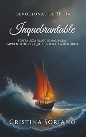 Inquebrantable: Fortaleza Emocional Para Emprendedores que se Niegan a ...
