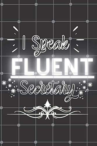 I Speak Fluent Secretary: Funny Administrative Assistant Notebook ...