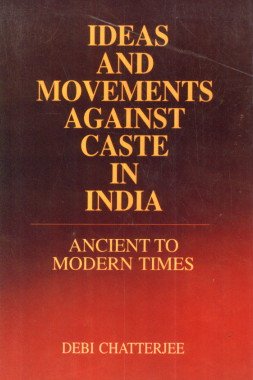Ideas and Movements Against Caste in India: Debi Chatterjee ...