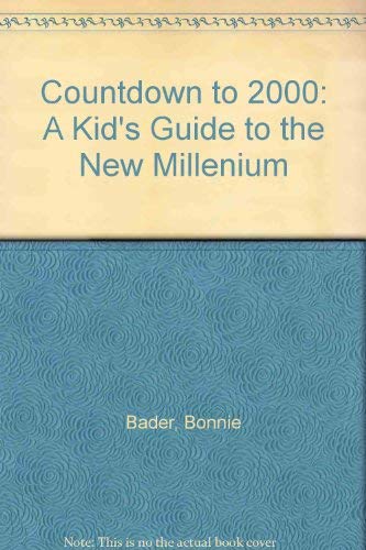 Countdown to 2000 : A Kid's Guide to the New Millennium: Bader, Bonnie ...