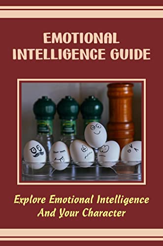 Emotional Intelligence Guide: Explore Emotional Intelligence And Your ...