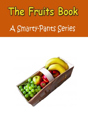 The Fruits Book - A Smarty-Pants Pictures Book For Children (A Smarty ...