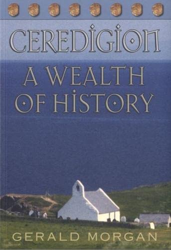 Ceredigion: A Wealth of History: Gerald Morgan: 9781843235804: Amazon ...