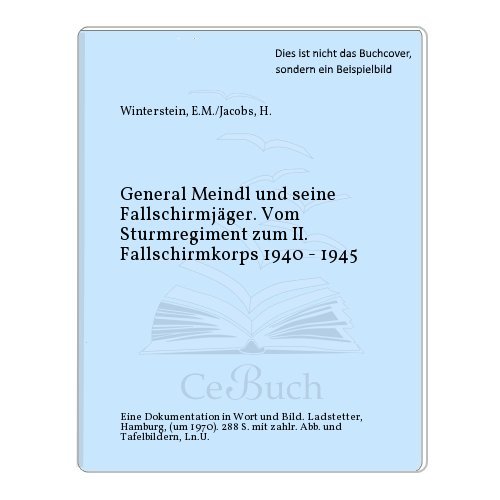 General Meindl und seine Fallschirmjäger. Vom Sturmregiment zum II ...