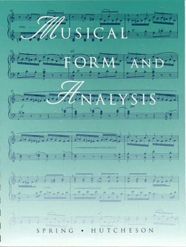 Musical Form and Analysis: Spring, Glenn, Hutcheson, Jere ...
