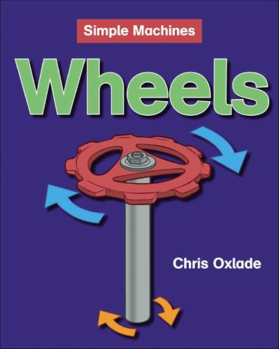 Wheels (Simple Machines): Oxlade, Chris: 9781599200873: Amazon.com: Books