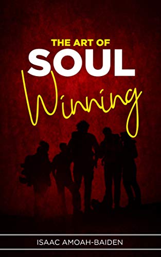 The Art of Soul Winning: A Classic on how to win souls effectively and ...