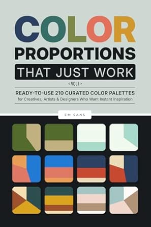 COLOR PROPORTIONS That Just Work — Vol. 1: Ready-to-Use 210 Curated ...