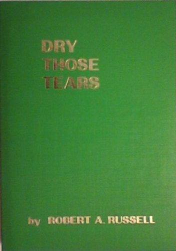 Dry Those Tears: Russell, Robert: 9780875162034: Amazon.com: Books