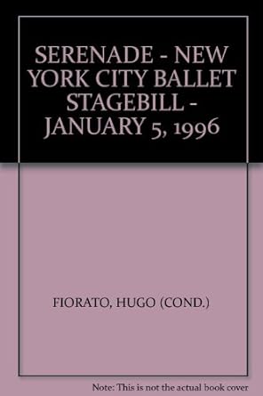 SERENADE - NEW YORK CITY BALLET STAGEBILL - JANUARY 5, 1996: FIORATO ...
