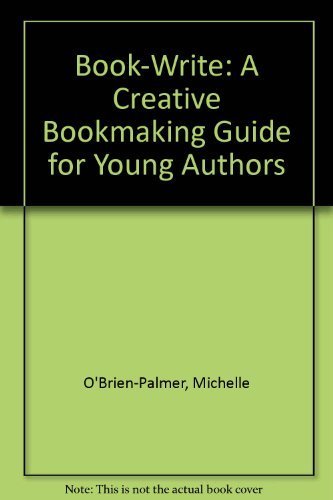 Book-Write: A Creative Bookmaking Guide for Young Authors: Michelle O ...