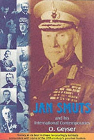 Jan Smuts and His International Contemporaries: Geyser, Ockert ...