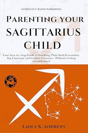 Amazon.com: Parenting Your Sagittarius Child: Your Step-by-Step Guide ...