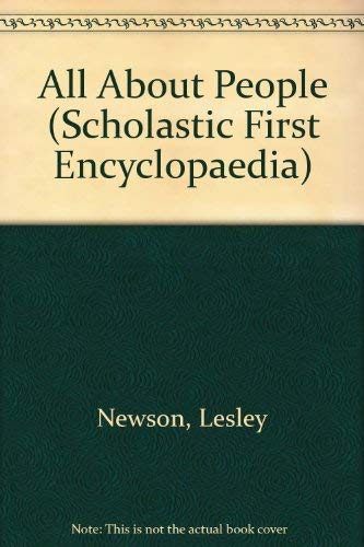 Sch Enc: All About Peopl (First Scholastic Encyclopedia): Newson ...