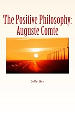 The Positive Philosophy: Auguste Comte - Kindle edition by Morley ...