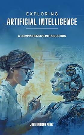Exploring Artificial Intelligence: A Comprehensive Introduction eBook ...