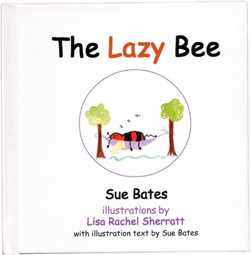 The Lazy Bee: Sue Bates, Sue Bates, Lisa Rachel Sherratt: 9780954390549 ...