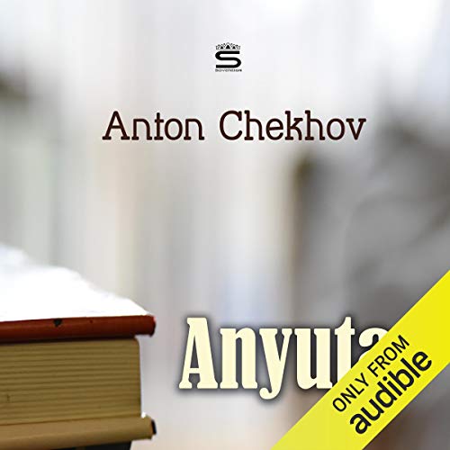 Anyuta (Audio Download): Anton Chekhov, Max Bollinger, Interactive ...