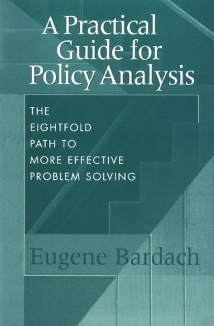 A Practical Guide for Policy Analysis: Eugene Bardach: Amazon.com: Books