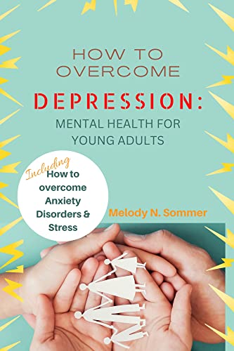 HOW TO OVERCOME DEPRESSION: Mental Health for Young Adults eBook : N ...