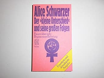 Der kleine unterschied und seine grossen folgen : Alice Schwarzer ...