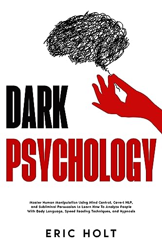 Dark Psychology: Master Human Manipulation Using Mind Control, Covert ...