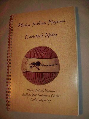 Plains Indian Museum Curator's Notes: Hanson, Emma: 9780931618598 ...