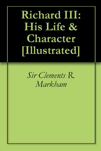 Richard III: His Life & Character [Illustrated] eBook : Markham, Sir ...