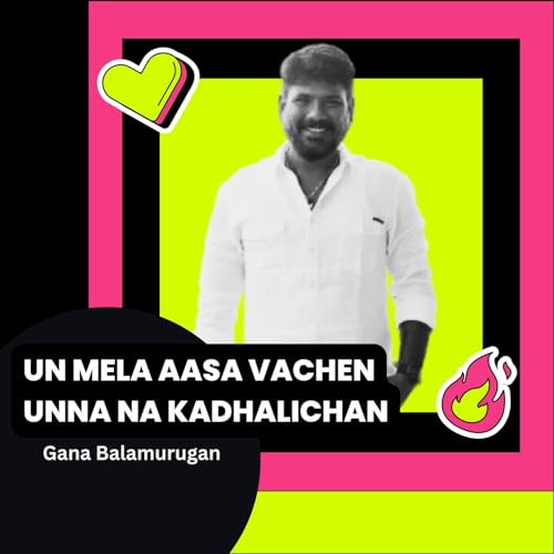 Écouter Un Mela Aasa Vachen Unna na Kadhalichan par Gana Balamurugan ...