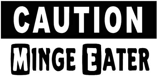 Caution Minge Eater - Car Bumper Sticker / Bedroom Door Sign Decal ...