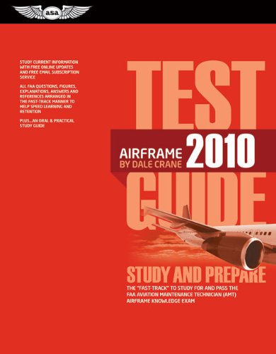 Airframe Test Guide 2010: The Fast-Track to Study for and Pass the FAA ...