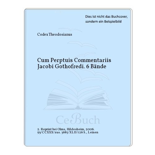 Codex Theodosianus Cum Perpetuis Commentariis, Set: Jacob Gothogredi ...