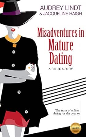 Amazon.com: Misadventures in Mature Dating: The traps of online dating ...
