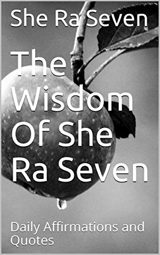 The Wisdom Of She Ra Seven: Daily Affirmations and Quotes eBook : Seven ...