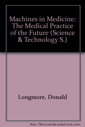 Machines In Medicine the Medical Practic: Longmore, Donald ...
