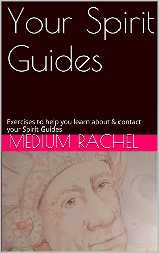 Your Spirit Guides: Exercises to help you learn about & contact your ...