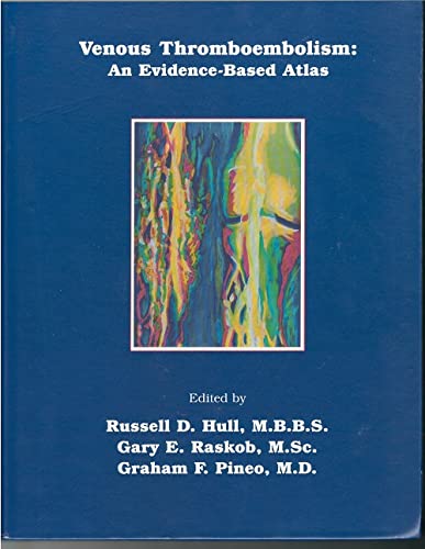 Venous Thromboembolism: An Evidence-Based Atlas: Hull, Russell, Raskob ...
