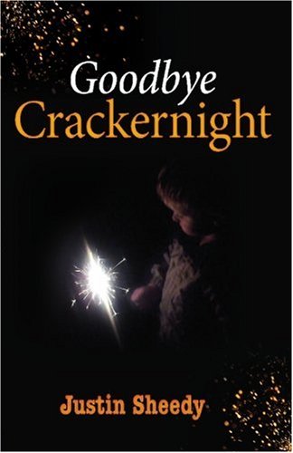 Goodbye Crackernight: Justin Sheedy: 9781921362972: Amazon.com: Books