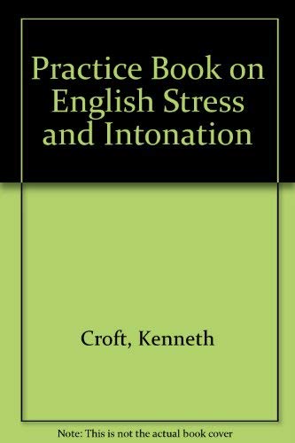 Practice Book on English Stress and Intonation: Croft, Kenneth ...