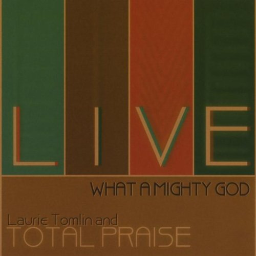 Play Mighty God by Laurie M Tomlin & Total Praise on Amazon Music