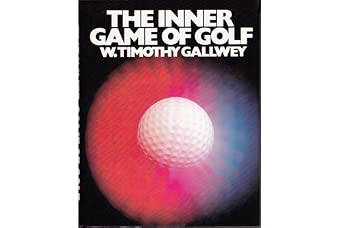 The Inner Game of Golf: W. Timothy Gallwey: Amazon.com: Books