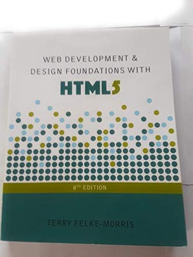 Web Development and Design Foundations with HTML5 (8th Edition): Felke ...