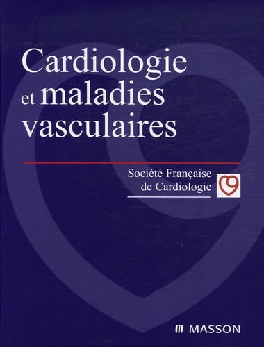 Cardiologie et maladies vasculaires (French Edition): Société Française ...