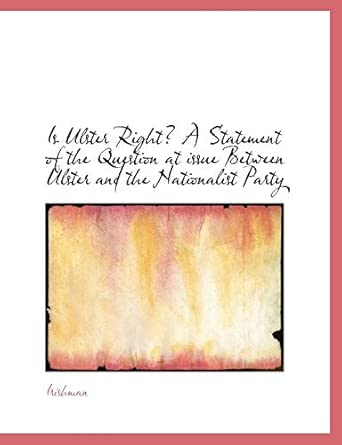 Amazon.com: Is Ulster Right? A Statement of the Question at issue ...