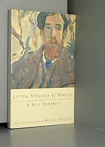 Lytton Strachey By Himself: Strachey, Lytton Edited and Intro. by ...