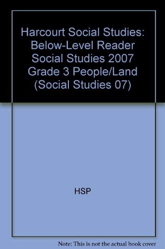 Harcourt Social Studies: Below-Level Reader Social Studies 2007 Grade 3 ...