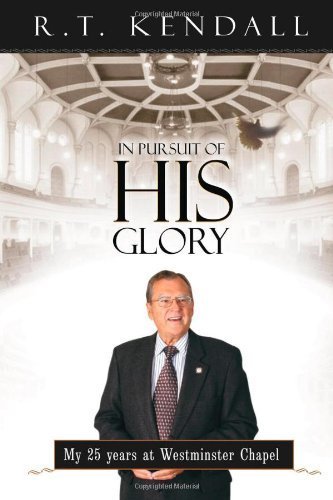 In Pursuit Of His Glory: Amazon.co.uk: Kendall, R.T.: 9781591854548: Books