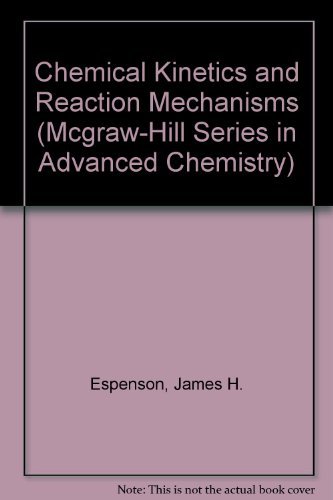 Chemical Kinetics and Reaction Mechanisms (Mcgraw-Hill Series in ...
