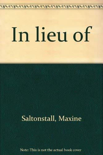 In lieu of: Saltonstall, Maxine: 9780804810203: Amazon.com: Books