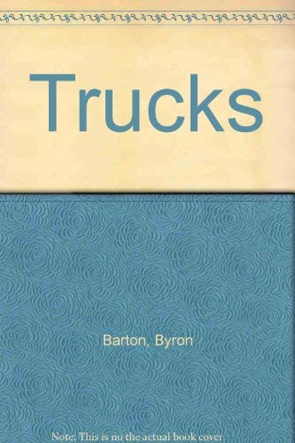 Trucks: Byron Barton: 9780744512243: Amazon.com: Books